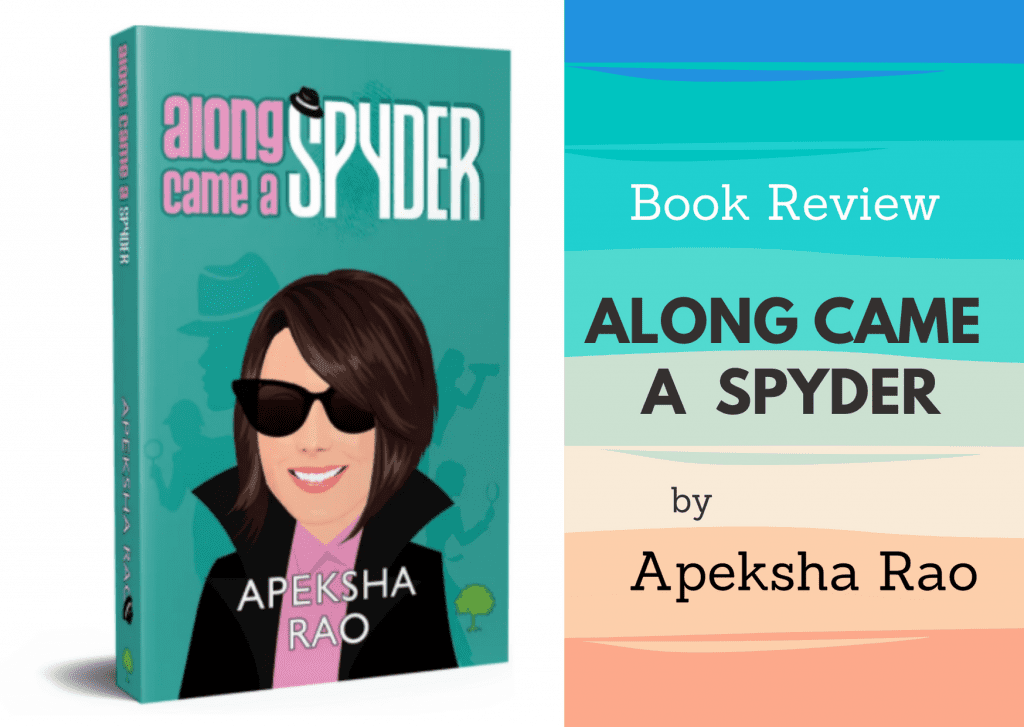 Book Review – Along Came A Spyder by Apeksha Rao - Mummasauruss